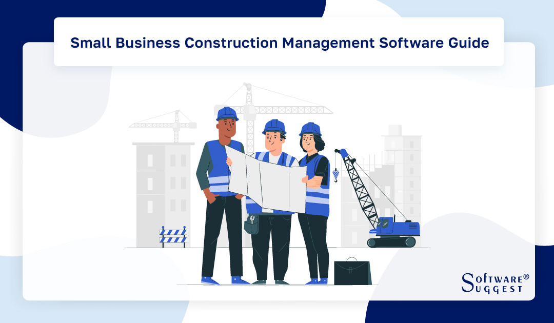 Top 25 Construction Management Software for Your Small Businesses